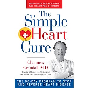 The Simple Heart Cure: The 90-Day Program to Stop and Reverse Heart Disease REVISED AND UPDATED
