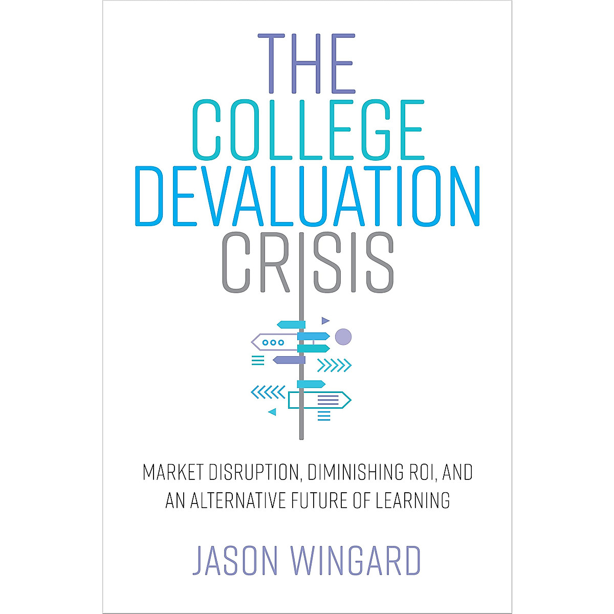 The College Devaluation Crisis: Market Disruption, Diminishing ROI, and an Alternative Future of Learning