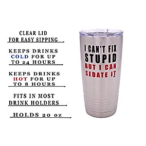 Rogue River Tactical Funny I Can't Fix Stupid But I Can Sedate It 20 Ounce Large Travel Tumbler Mug Cup w/Lid Vacuum Insulated Nurse Doctor Pharmacist Gift