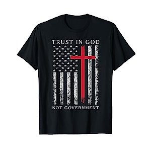 Trust God Not Government America Trust in God Not Government T-Shirt