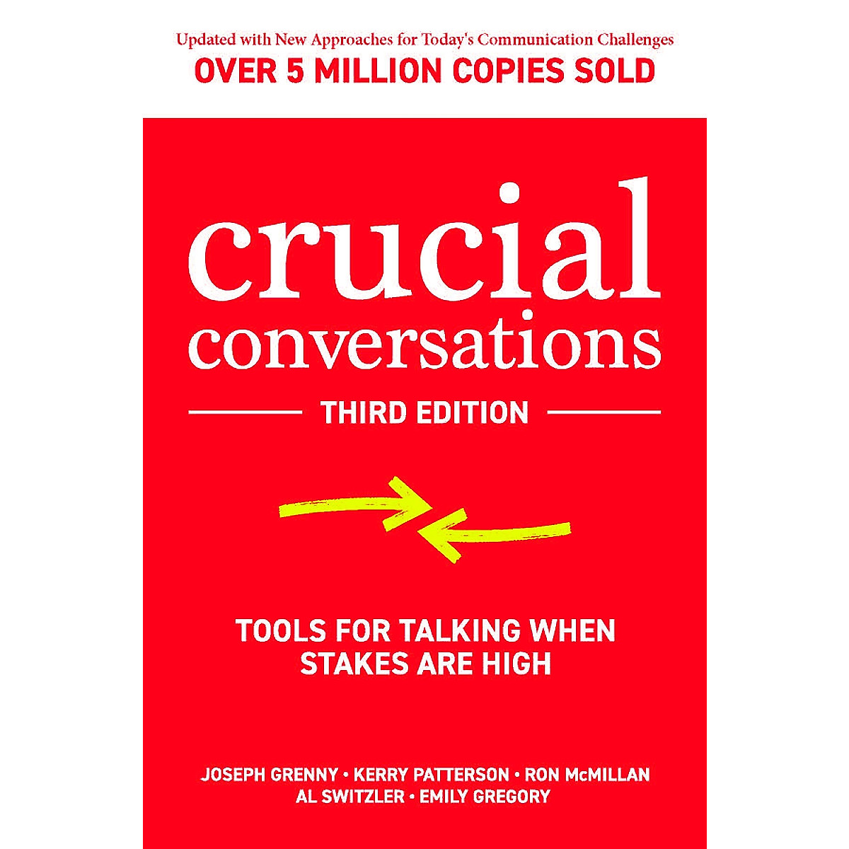 Crucial Conversations: Tools for Talking When Stakes are High, Third Edition