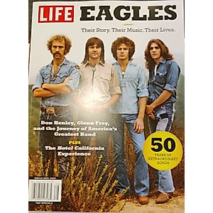 Life Eagles Magazine Issue 62 Their Story, Their Music, Their Lives.