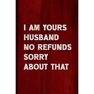 Mothers Day Gifts From Husband To Wife: Funny Personalized Notebook For Wife, I Am Yours Husband No Refunds Sorry About That: Mother's Day Gift For Her Notebook