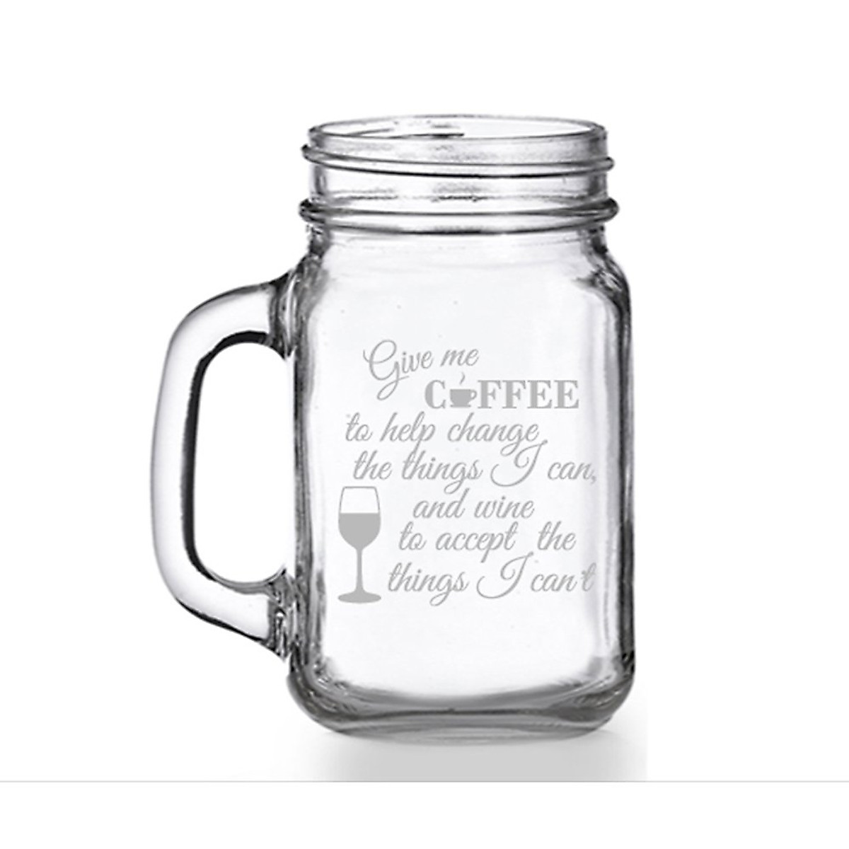Give Me Coffee To Help Change Things and Wine To Accept Things Mason Jar Mug