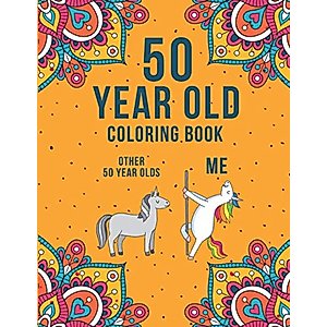 50 Year Old Coloring Book: A Funny & Humorous 50th Birthday Coloring Book for Relaxation | Funny 50th Birthday Gifts for Women and Men.