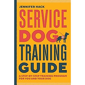 Service Dog Training Guide: A Step-by-Step Training Program for You and Your Dog