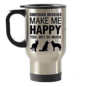 Siberian Huskies Make Me Happy Stainless Steel Travel Insulated Tumblers Mug