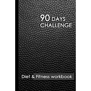 90 Days Challenge: 90+ Day Food Journal and Fitness Tracker: Record Eating, Plan Meals, and Set Diet and Exercise Goals for Optimal Weight Loss.
