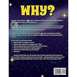 Why? Interesting Stories, Fun Facts, Questions & Answers about Science, History, Pop Culture, Traditions and More