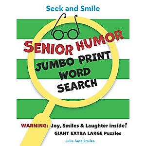 Seek and Smile - SENIOR HUMOR JUMBO PRINT Word Search: Giant Extra Large Puzzles (Approx.2000 Words with Solutions, Puzzle/Words on Same Page = Less Eye Strain)