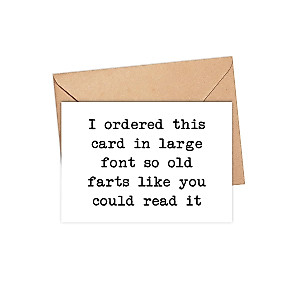 OwingsDesignsPerfect I Ordered This Card In Large Font So Old Farts Like You Could Read It Card - Funny Birthday Card - Rude Birthday Card Gift For Him/Her - Snarky Humor Card - Greeting Card
