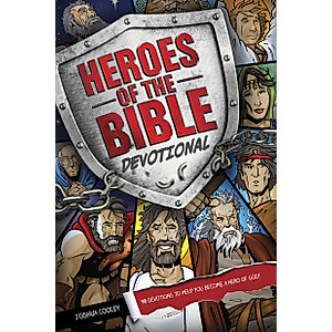 Heroes of the Bible Devotional: 90 Devotions to Help You Become a Hero of God!