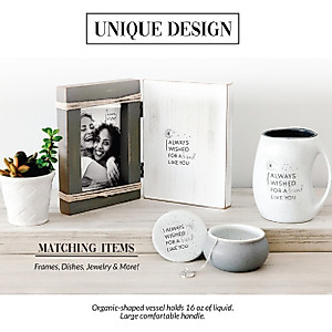 Pavilion - I Always Wished For A Friend Like You 16 ounce Large Coffee Cup -Friend Gift Idea, 1 Count 3.75” x 3.75”, Gray