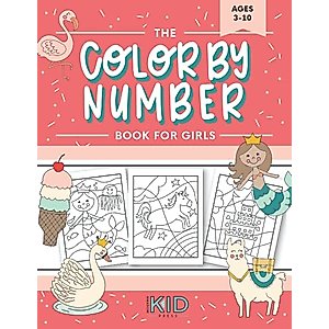 The Color by Number Book for Girls: Over 50 Cute Coloring Designs Including Mermaids, Unicorns, Princesses and More