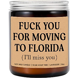 LissiArt97 F*Ck You for Moving to Florida Candle - Funny Moving Away Candle - Florida New Homeowner Gift - Transferred Work to Florida - New State Gift - Miss You Candle - Lavender Soy Candle 8Oz