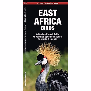 East Africa Birds: A Folding Pocket Guide to Familiar Species in Kenya, Tanzania & Uganda (Nature Observation International)