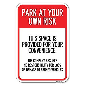 Park at Your Own Risk This Space is Provided for Your Convenience - The Company Assumes No Responsibility for Loss or Damage | 12" X 18" Heavy-Gauge Aluminum Rust Proof Parking Sign | Made in The USA