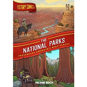 History Comics: The National Parks: Preserving America's Wild Places