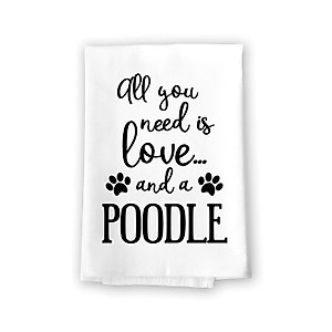 Honey Dew Gifts Funny Towels, All You Need is Love and a Poodle Kitchen Towel, Dish Towel, Multi-Purpose Pet and Dog Lovers Kitchen Towel, 27 inch by 27 inch Cotton Flour Sack Towel