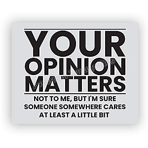 "Your Opinion Matters-Not To Me" Funny Wall Decor -10 x 8" Sarcastic Typographic Art Print-Ready to Frame. Humorous Decor for Home-Office-Bar-Shop-Man Cave. Fun Welcome Sign! Great Novelty Gift!