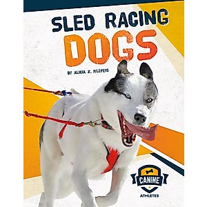 Sled Racing Dogs (Canine Athletes)