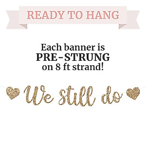 Pre-Strung We Still Do Banner - NO DIY - Gold Glitter Anniversary Banner - Pre-Strung Garland on 8 ft Strand - We Still Do Vow Renewal Anniversary Decorations & Decor. Did we mention no DIY?