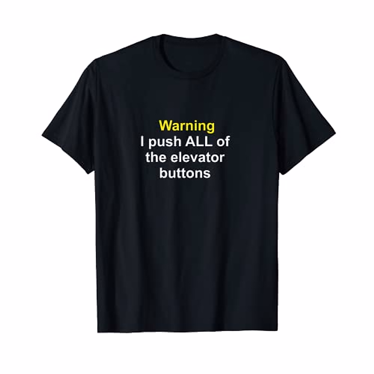 Warning I push all of the Elevator Buttons Funny quotes T-Shirt