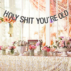 Black Glitter Holy Shit You're Old Banner - Funny 30th 40th 50th 60th 70th 80th 90th Birthday Party Decorations
