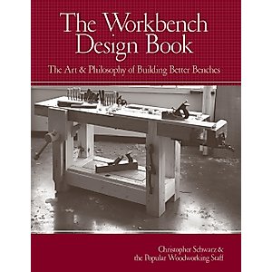 The Workbench Design Book: The Art & Philosophy of Building Better Benches