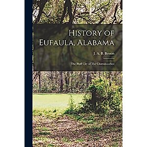 History of Eufaula, Alabama: The Bluff City of The Chattahoochee