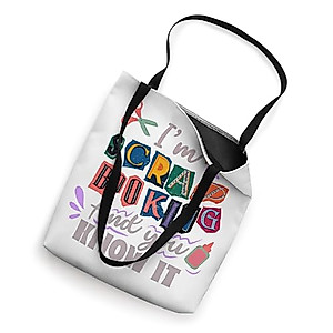 Scrapbook I'm scrapbooking and you know it Scrapbooking Tote Bag