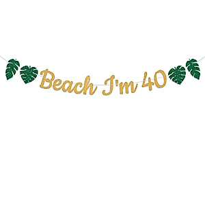 Beach I'm 40 Banner, Gold Glitter Summer 40th Birthday Decor, Beach Pool Party Decorations, Summer Tropical Beach Palm Leaves Decor, Happy 40th Birthday Decorations