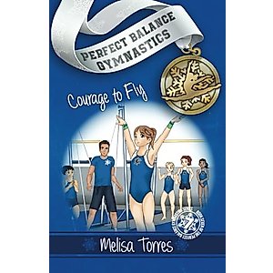 Courage to Fly (Perfect Balance Gymnastics Series)