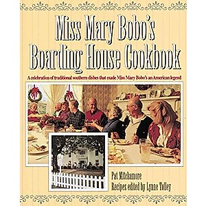 Miss Mary Bobo's Boarding House Cookbook: A Celebration of Traditional Southern Dishes that Made Miss Mary Bobo's an American Legend