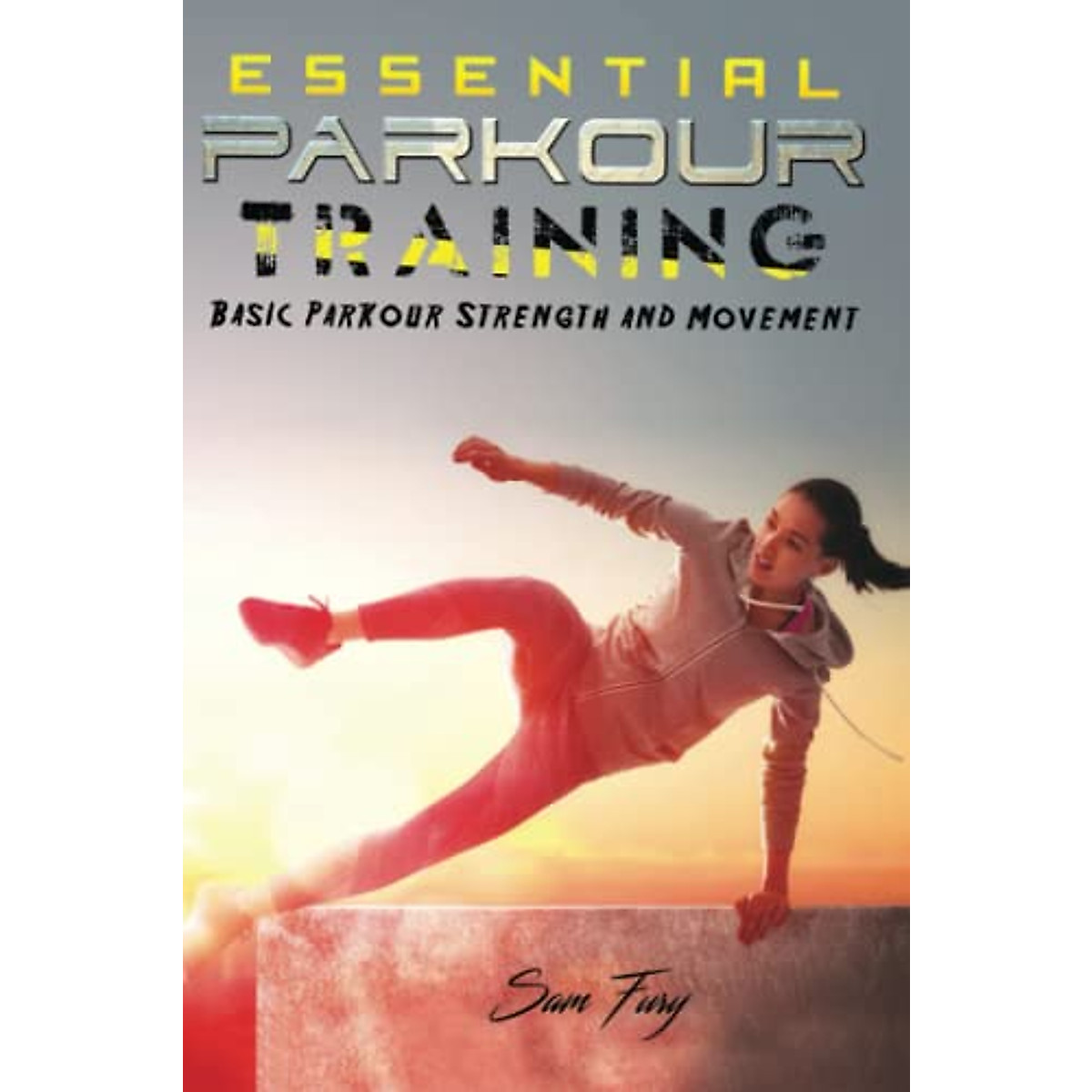 Essential Parkour Training: Basic Parkour Strength and Movement (Survival Fitness)