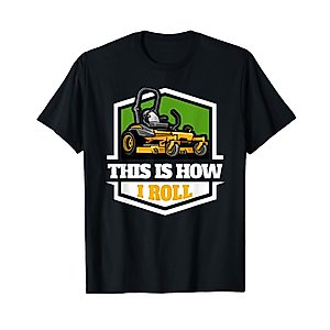 This is how I roll - zero turn riding lawn mower image T-Shirt