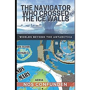THE NAVIGATOR WHO CROSSED THE ICE WALLS: WORLDS BEYOND THE ANTARCTICA (TERRA-INFINITA)