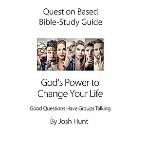 Question-based Bible Study Guide -- God's Power to Change Your Life: Good Questions Have Groups Talking (Good Questions Have Groups Have Talking)