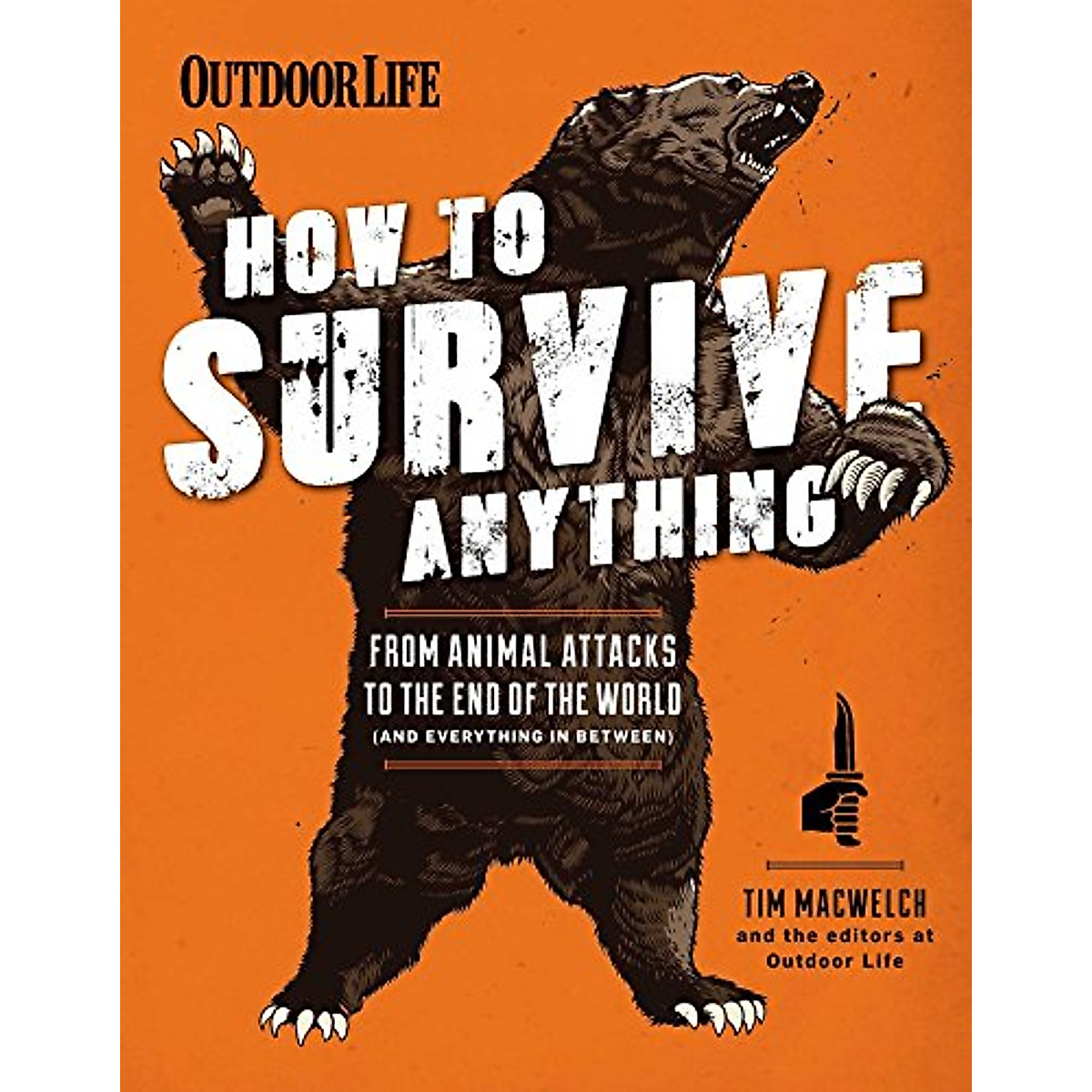 How to Survive Anything: From Animal Attacks to the End of the World (and everything in between) (Outdoor Life)