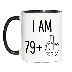 Funny 80th Birthday Gifts - I Am 79 Plus Middle Finger Coffee Mug - Gag Novelty Cup - Eightieth Birthday Party - Adult Birthday Presents (11oz, black handle)