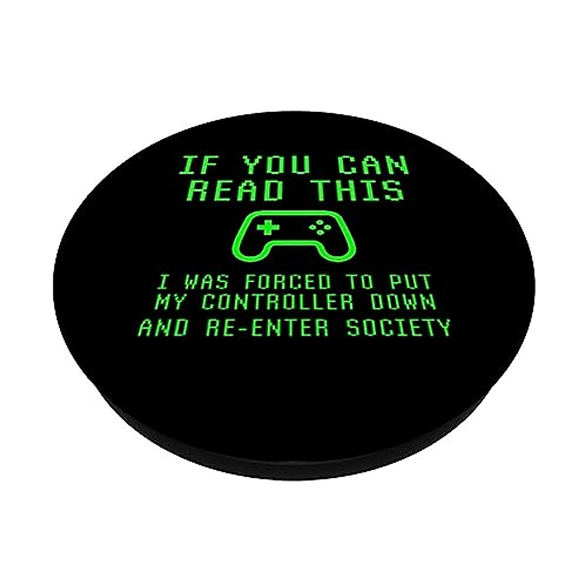 Put Controller Down Re-Enter Society Video Gamer Gaming Joke PopSockets Swappable PopGrip