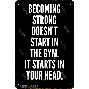 Becoming Strong Doesn't Start in The Gym Metal Vintage Look 8X12 Inch Decoration Plaque Sign for Home Kitchen Bathroom Farm Garden Garage Inspirational Quotes Wall Decor