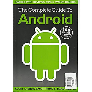 THE COMPLETE GUIDE TO ANDROID, 2011 (160 PAGES OF REVIEWS AND TIPS) ^
