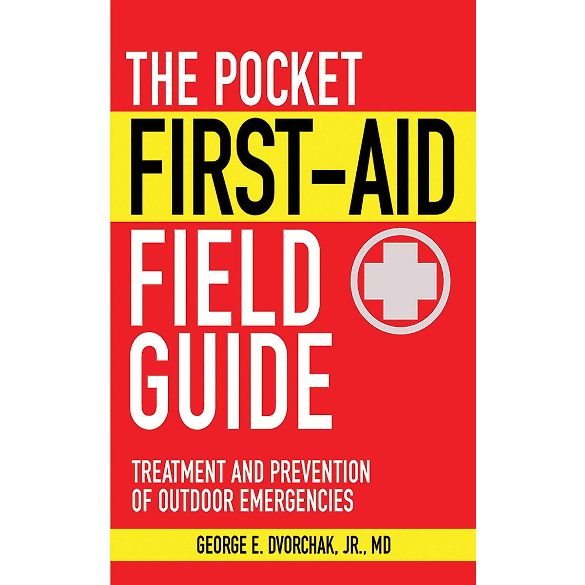 The Pocket First-Aid Field Guide: Treatment and Prevention of Outdoor Emergencies (Skyhorse Pocket Guides)