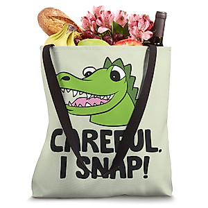 Funny Alligator Saying Careful I Snap Crocodile Tote Bag