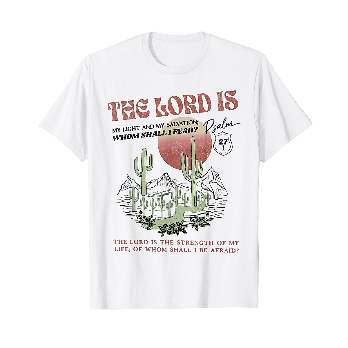 The Lord Is My Light And My Salvation - Whom Shall I Fear? T-Shirt