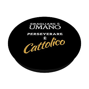 Wrong is human to persevere is Catholic Atheists agnostics PopSockets Swappable PopGrip