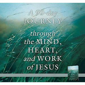 The Blessed Life: A 90-Day Devotional through the Teachings and Miracles of Jesus