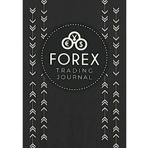 Forex Trading Journal: Foreign Exchange Trade Log Book For Currency Market Traders | Forex Ledger & Strategy Planner to Record & Track Your Purchases, Sales & Results
