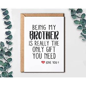 Being My Brother Is Really The Only Gift You Need - Love You Brother Gift Card - Funny Gift For Brother Card - Best Brother Gifts